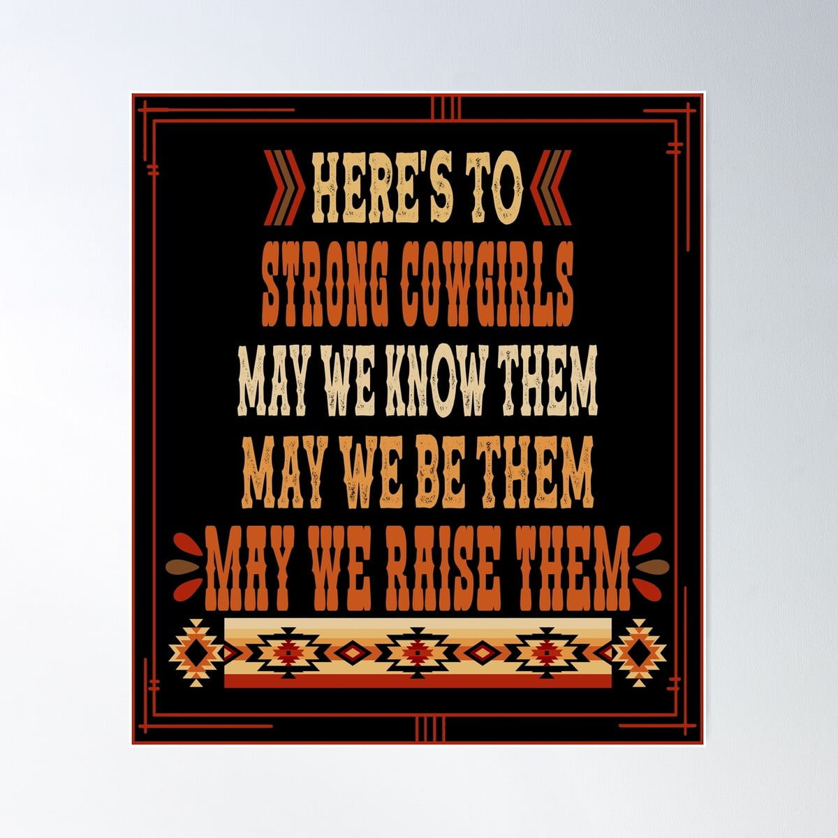Here S To Strong Cowgirls-May We Know Them, May We Be Them, May We ...