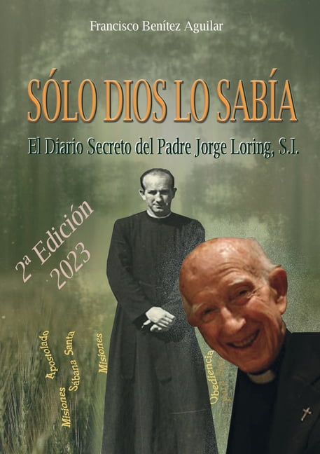 Sólo Dios lo sabía: El diario secreto del Padre Jorge Loring Miró ...