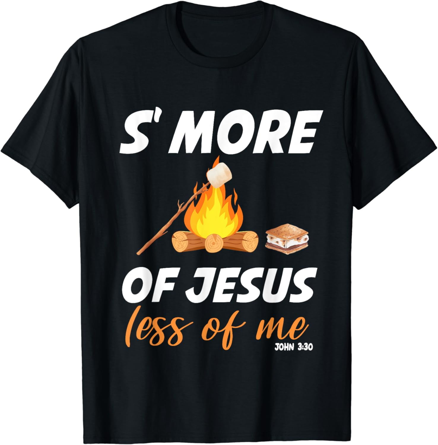 S'more Of Jesus Less Of Me Funny Christian Smore T-Shirt mens t shirt ...