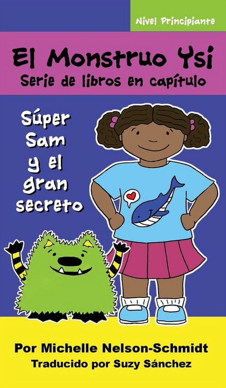 Súper Sam y el Gran Secreto: El Monstruo Ysi Serie de libros en capítulo (Hardcover) - Walmart.com