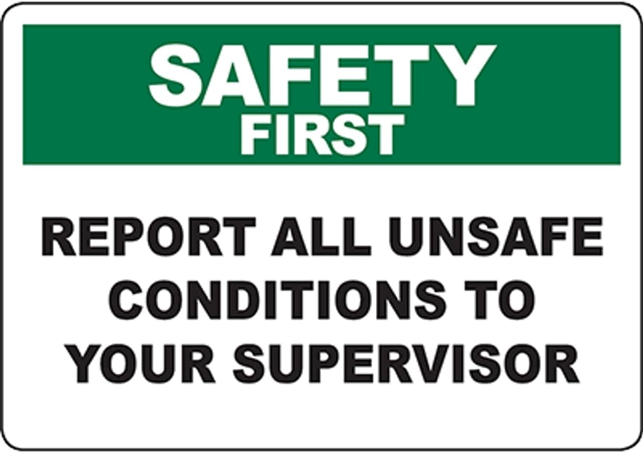 SAFETY FIRST Report All Unsafe Conditions To Your Supervisor Sign ...