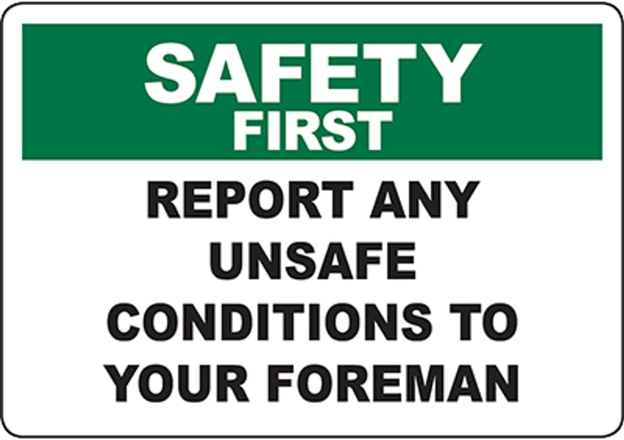 SAFETY FIRST Report Any Unsafe Conditions To Your Foreman Sign Safety ...
