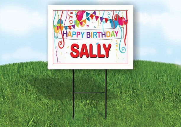 SALLY HAPPY BIRTHDAY BALLOONS 18 in x 24 in Yard Sign Road Sign with ...