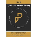 SAP ECC and S4 HANA: With A Comprehensive Guide and Preparatory Tips on ...