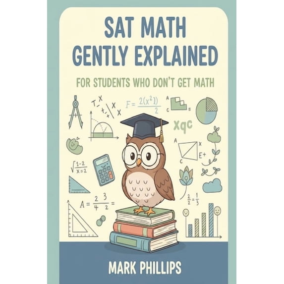 The Math Toolkit: How Math Works SAT Math Gently Explained for Students ...