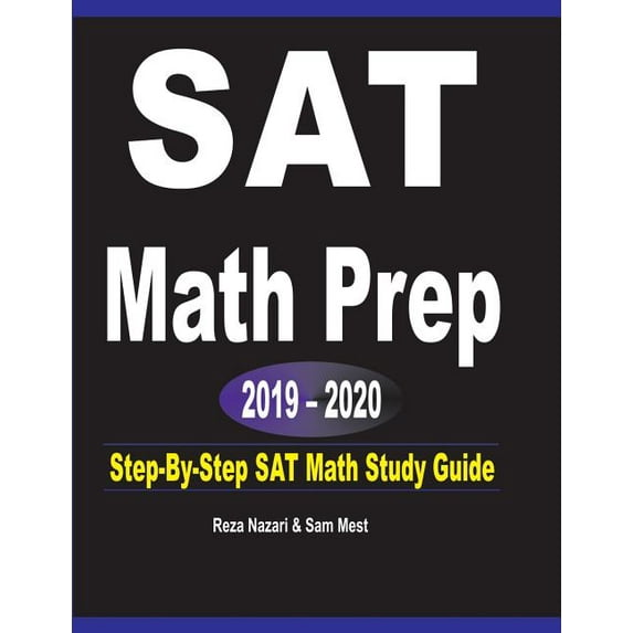 SAT Math Prep 2019 - 2020: Step-By-Step SAT Math Study Guide (Paperback ...