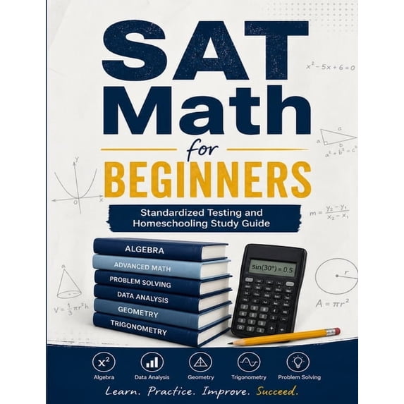 SAT Math for Beginners: A Comprehensive Review and Step-By-Step Guide ...