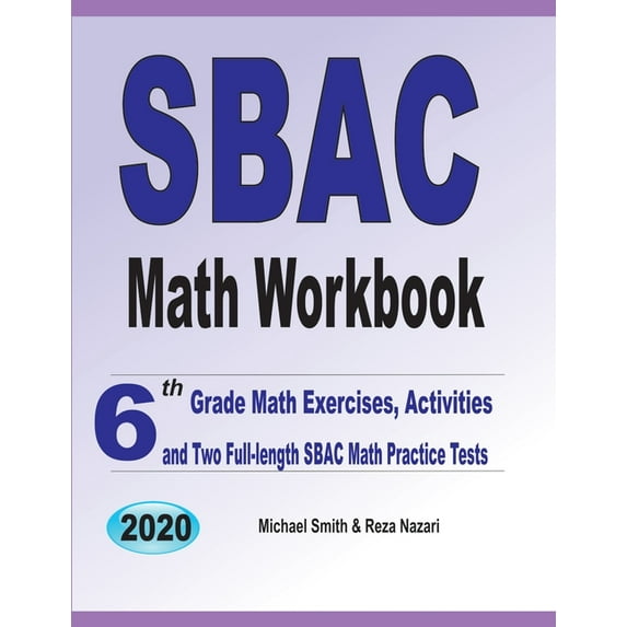 SBAC Math Workbook: 6th Grade Math Exercises, Activities, and Two Full ...