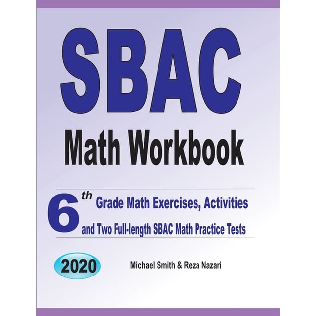 SBAC Math Workbook: 6th Grade Math Exercises, Activities, and Two Full ...