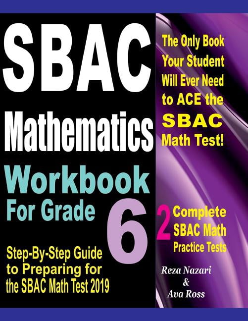 SBAC Mathematics Workbook For Grade 6 : Step-By-Step Guide to Preparing ...