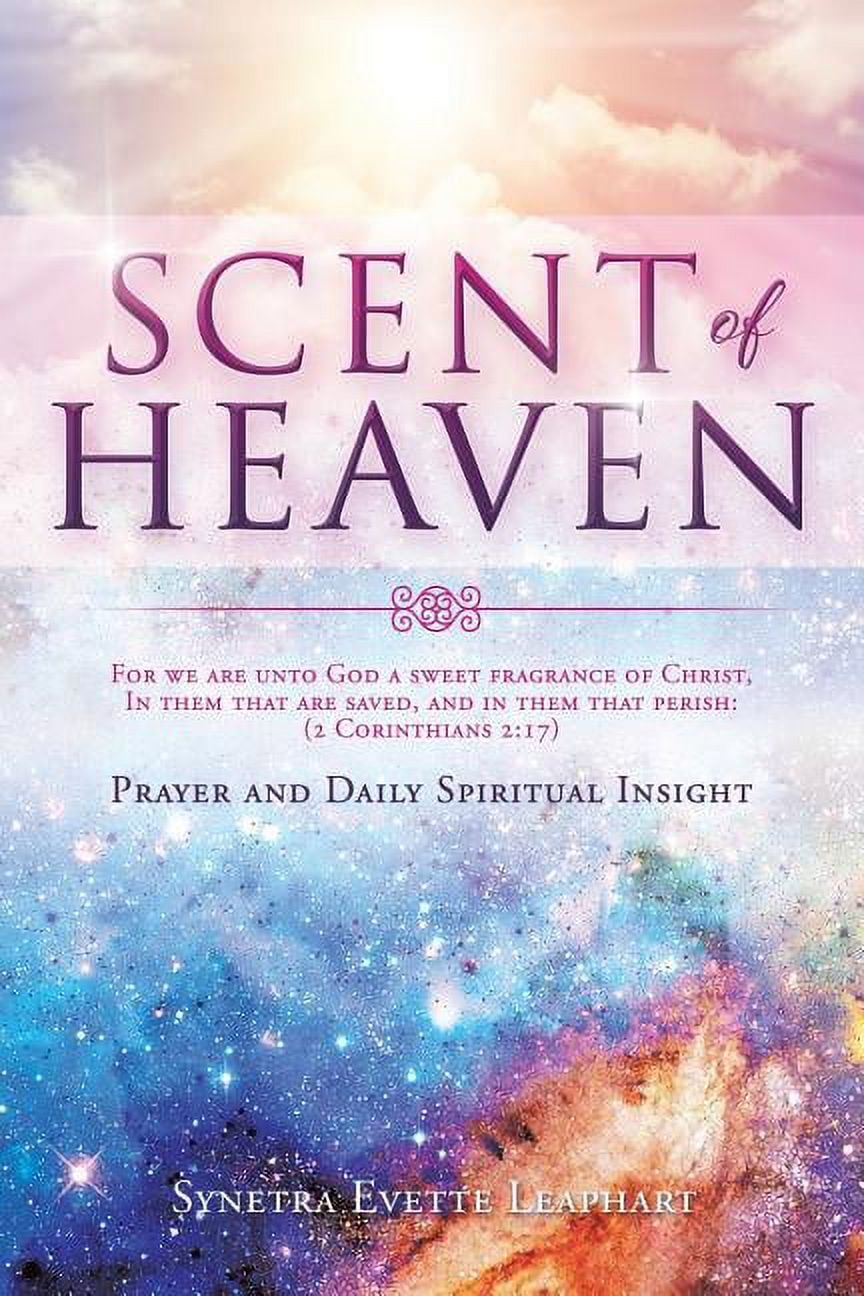 SCENT OF HEAVEN For we are unto God a sweet fragrance of Christ, in ...