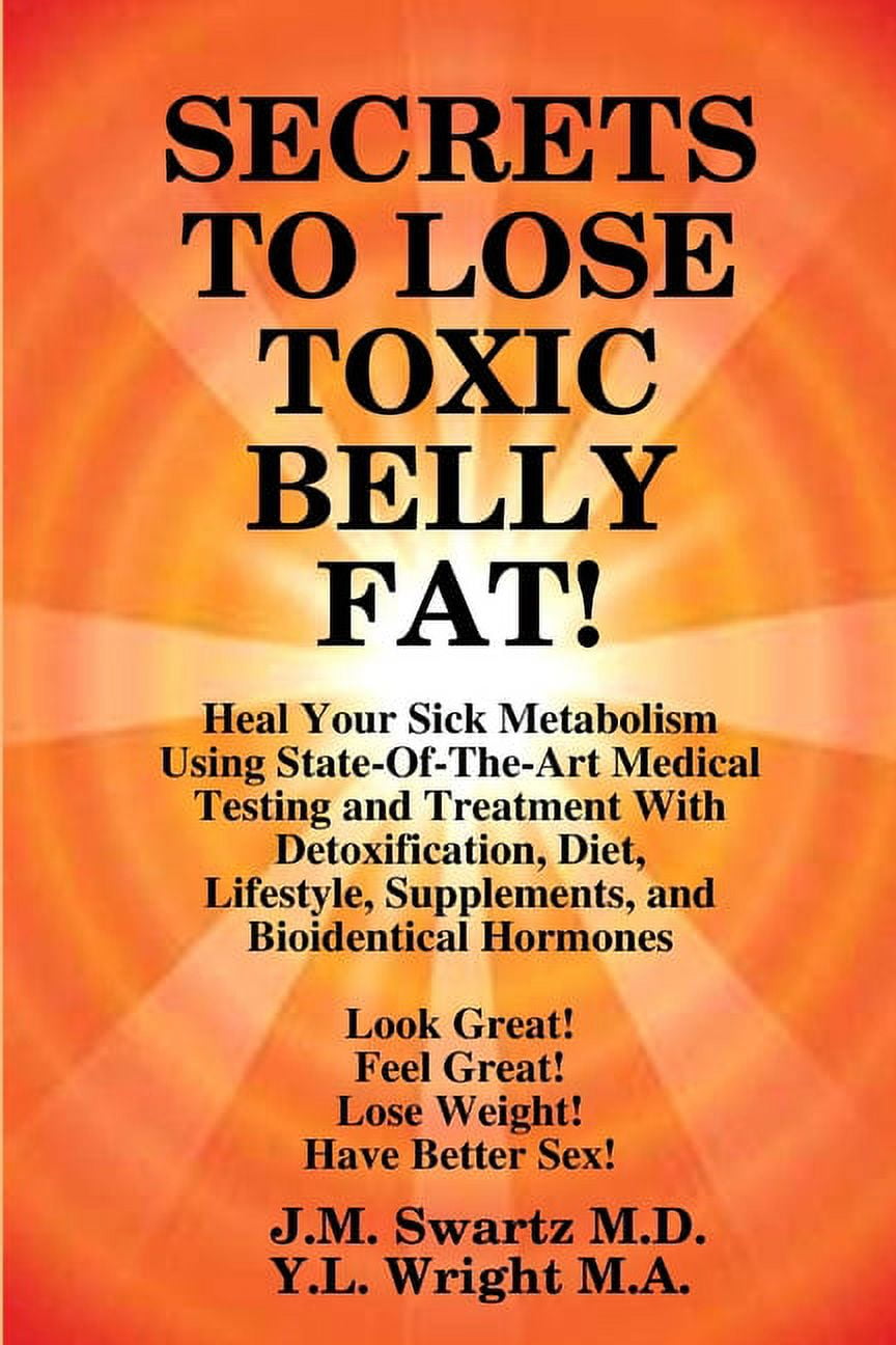 Secrets To Lose Toxic Belly Fat Heal Your Sick Metabolism Using State