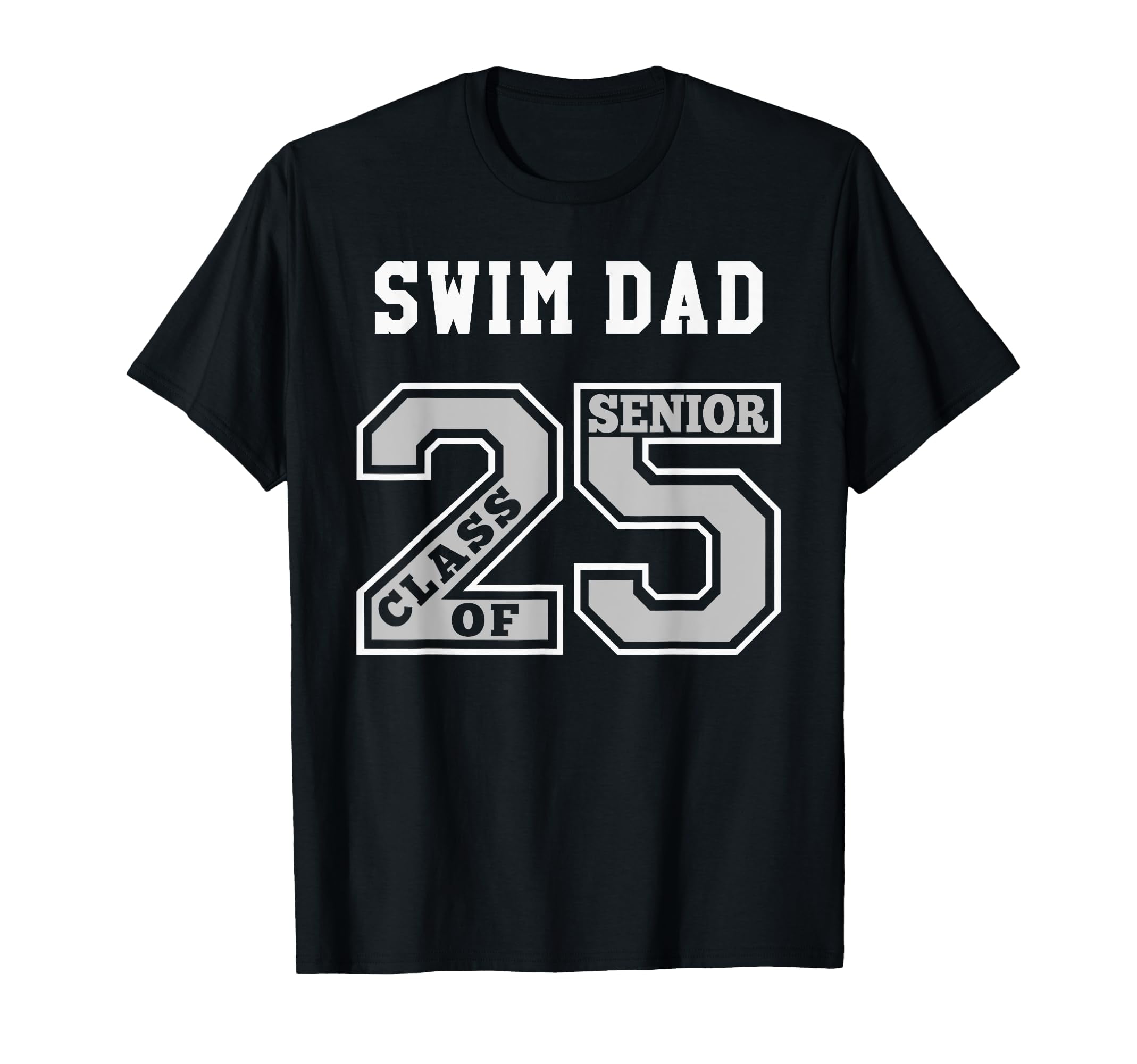 SENIOR SWIM DAD 2025 - SWIM DAD SENIOR CLASS 25 T-Shirt - Walmart.com