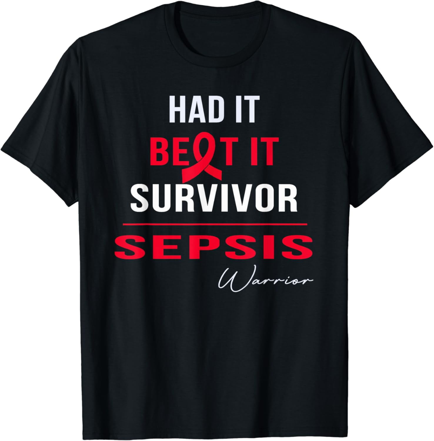 SEPSIS WARRIOR- HAD IT,BEAT IT,SURVIVOR T-Shirt - Walmart.com