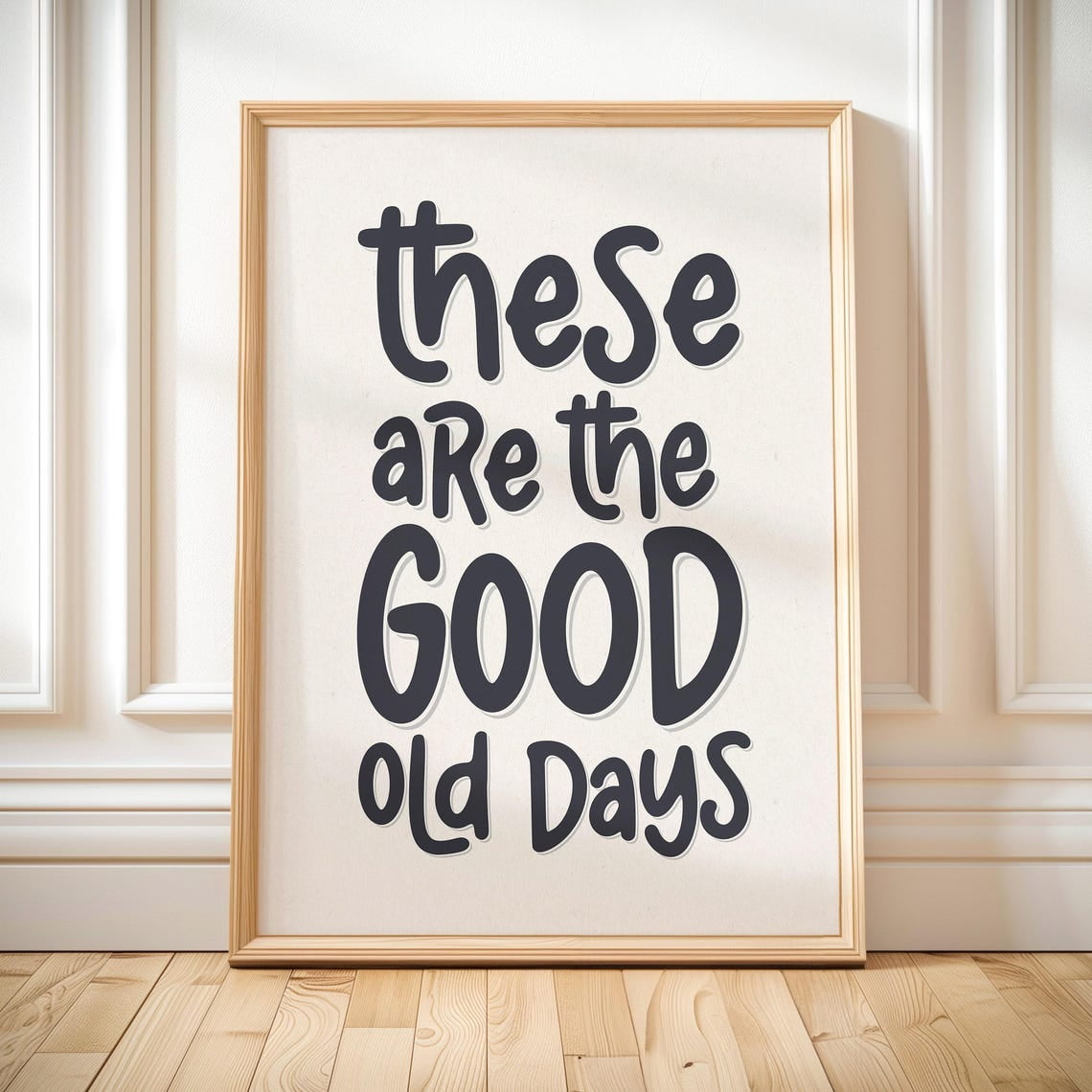 SEPT These Are The Good Old Days Print Happy Quote Inspirational Wall ...