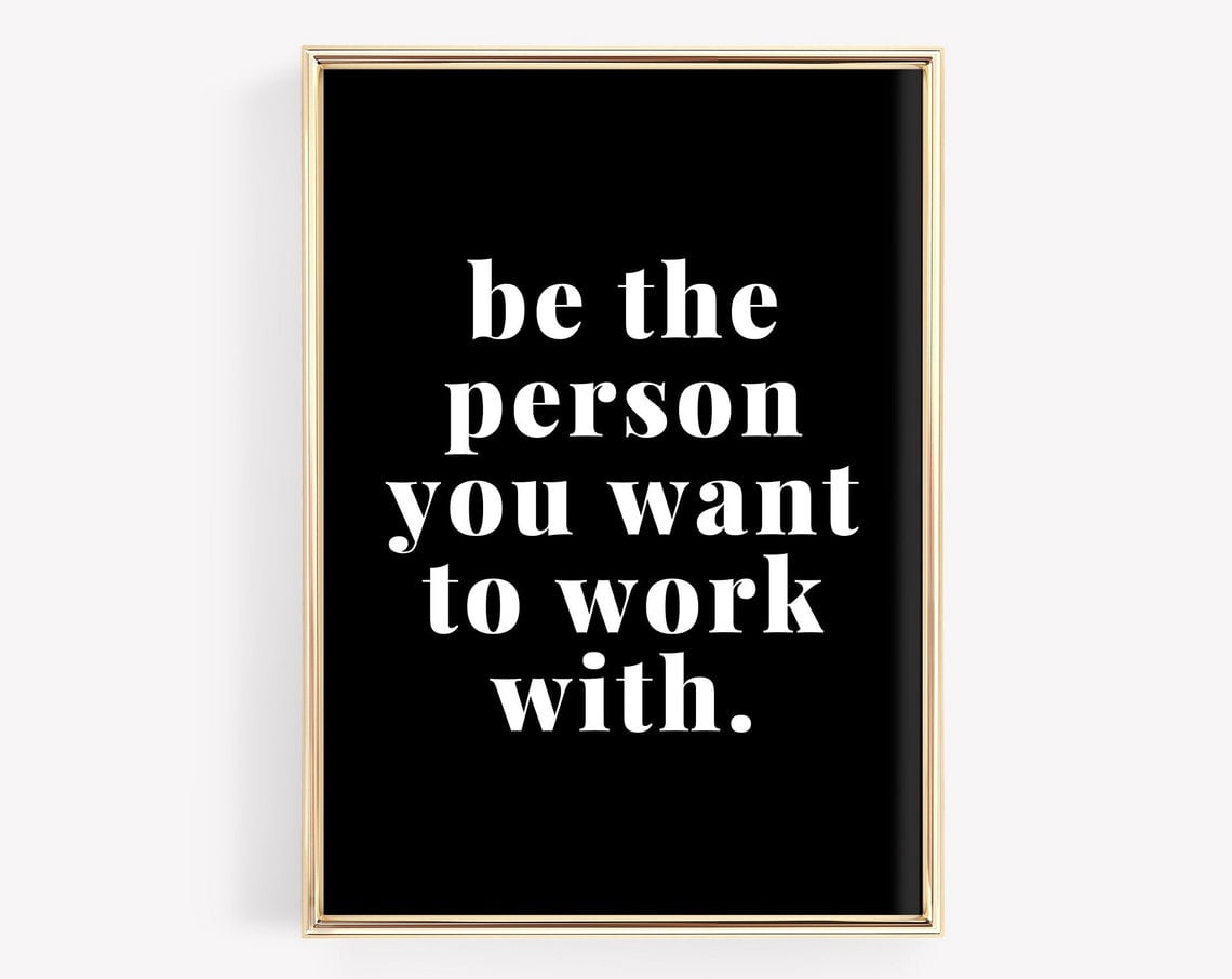 SEPT Motivational Office Wall Art - Be The Person You Want To Work With ...