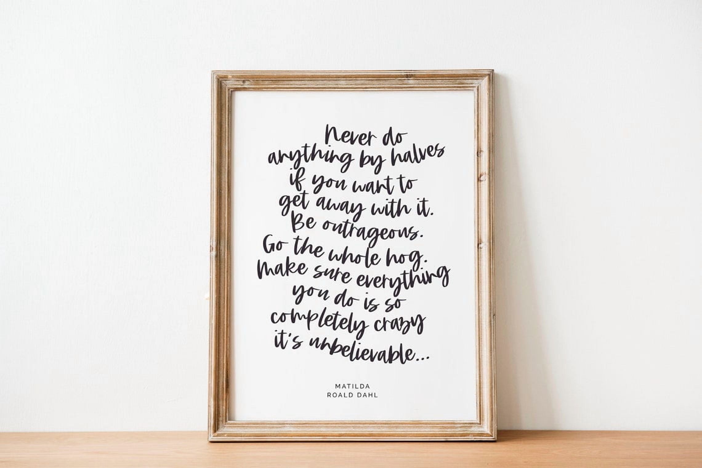 SEPT Roald Dahl Quote, Matilda, Never Do Anything By Halves, Matilda ...