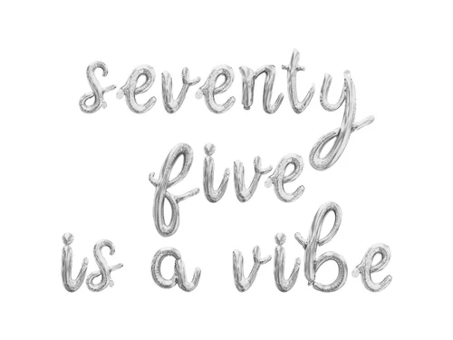SEVENTY FIVE IS A VIBE Cursive Letter Balloon Banner - 75th Birthday ...
