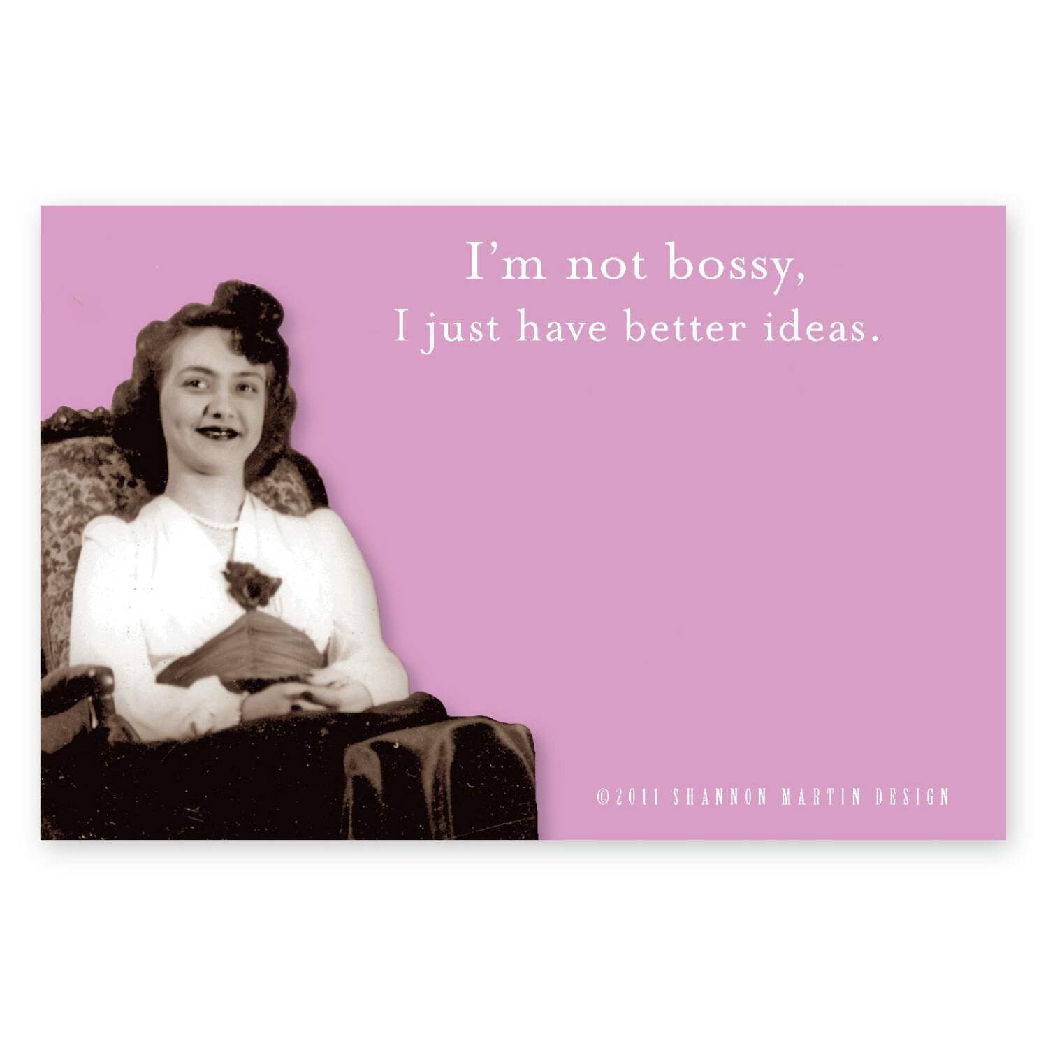 SHANNON MARTIN DESIGN I'm Not Bossy, I Just Have Better Ideas Sticky ...