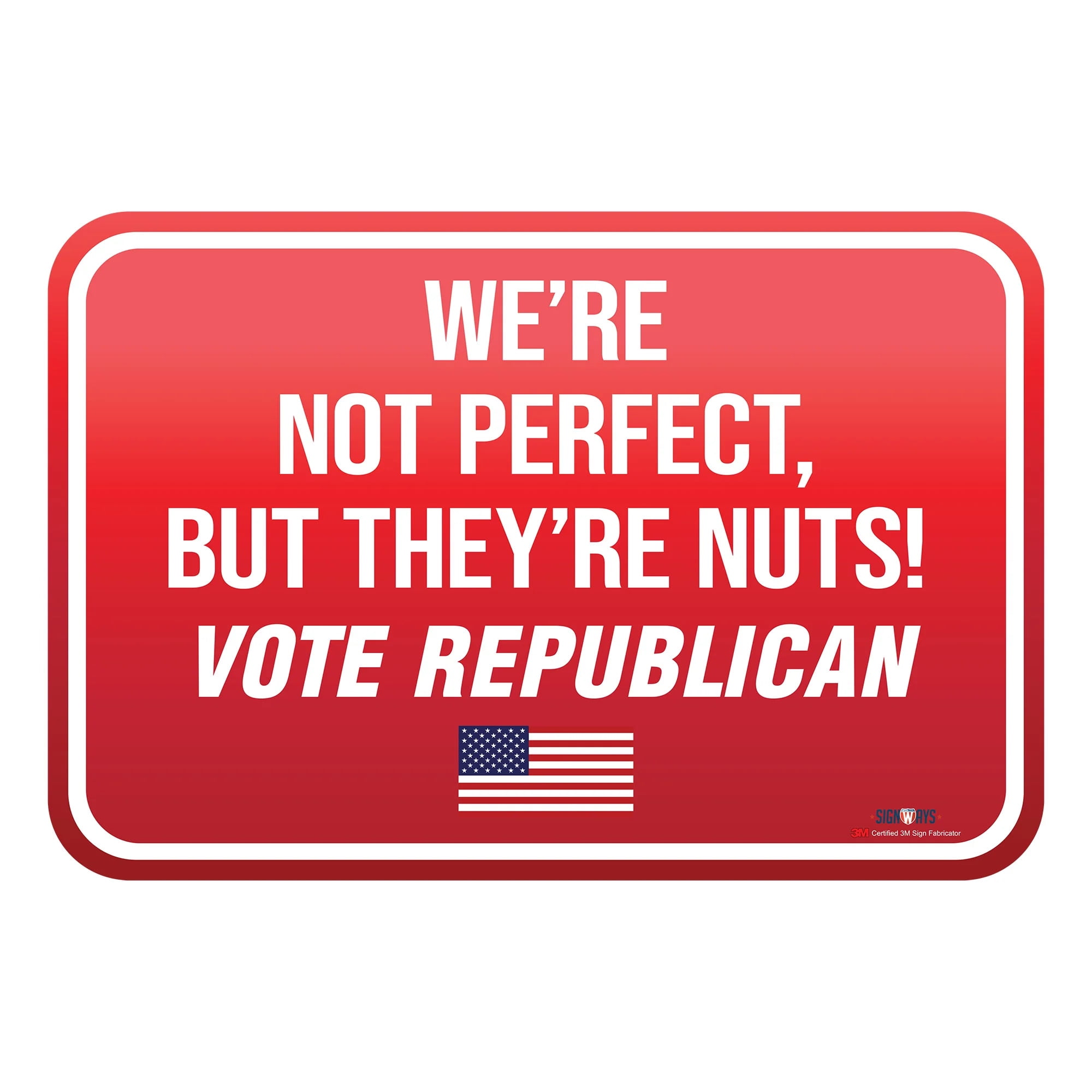 SIGNWAYS We're Not Perfect But They're Nuts Political Yard Sign, Heavy-duty Aluminum, EGP ...