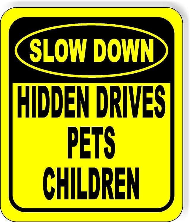SLOW DOWN HIDDEN DRIVES PETS CHILDREN Aluminum Composite Sign, 8.5"x10 ...