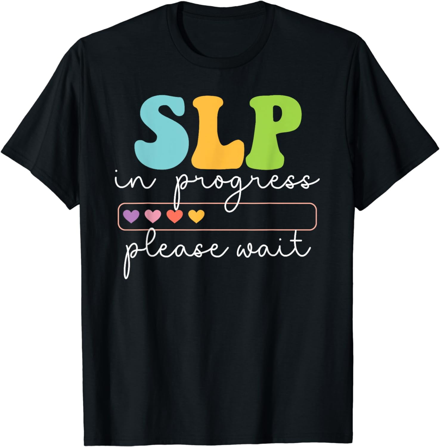 SLP In Progress Please Wait Future Speech Therapists Hearts T-Shirt ...