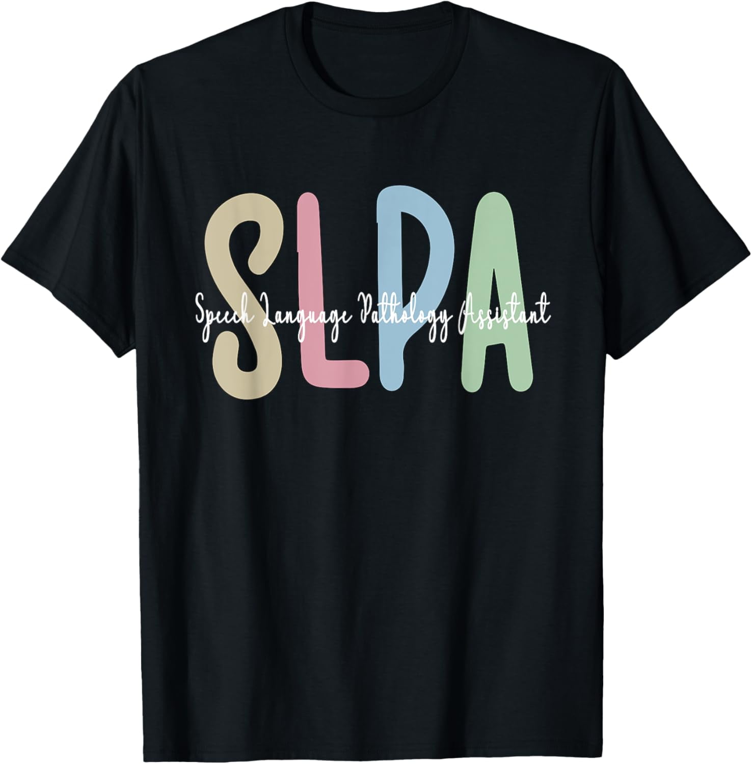 SLPA Appreciation Speech-Language Pathology Assistant T-Shirt - Walmart.com