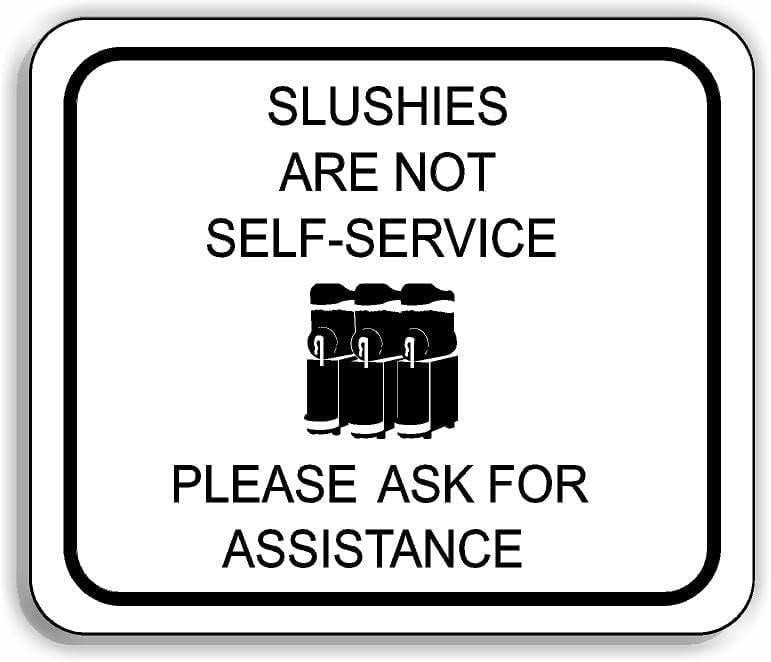 SLUSHIES ARE NOT SELF SERVICE Aluminum Composite Sign, 15"x18 ...