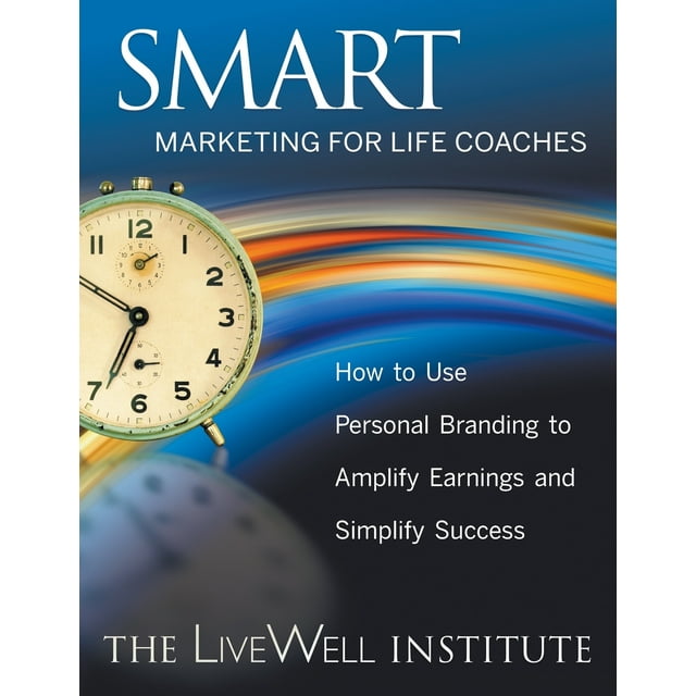 SMART Marketing for Life Coaches : How to Use Personal Branding to ...