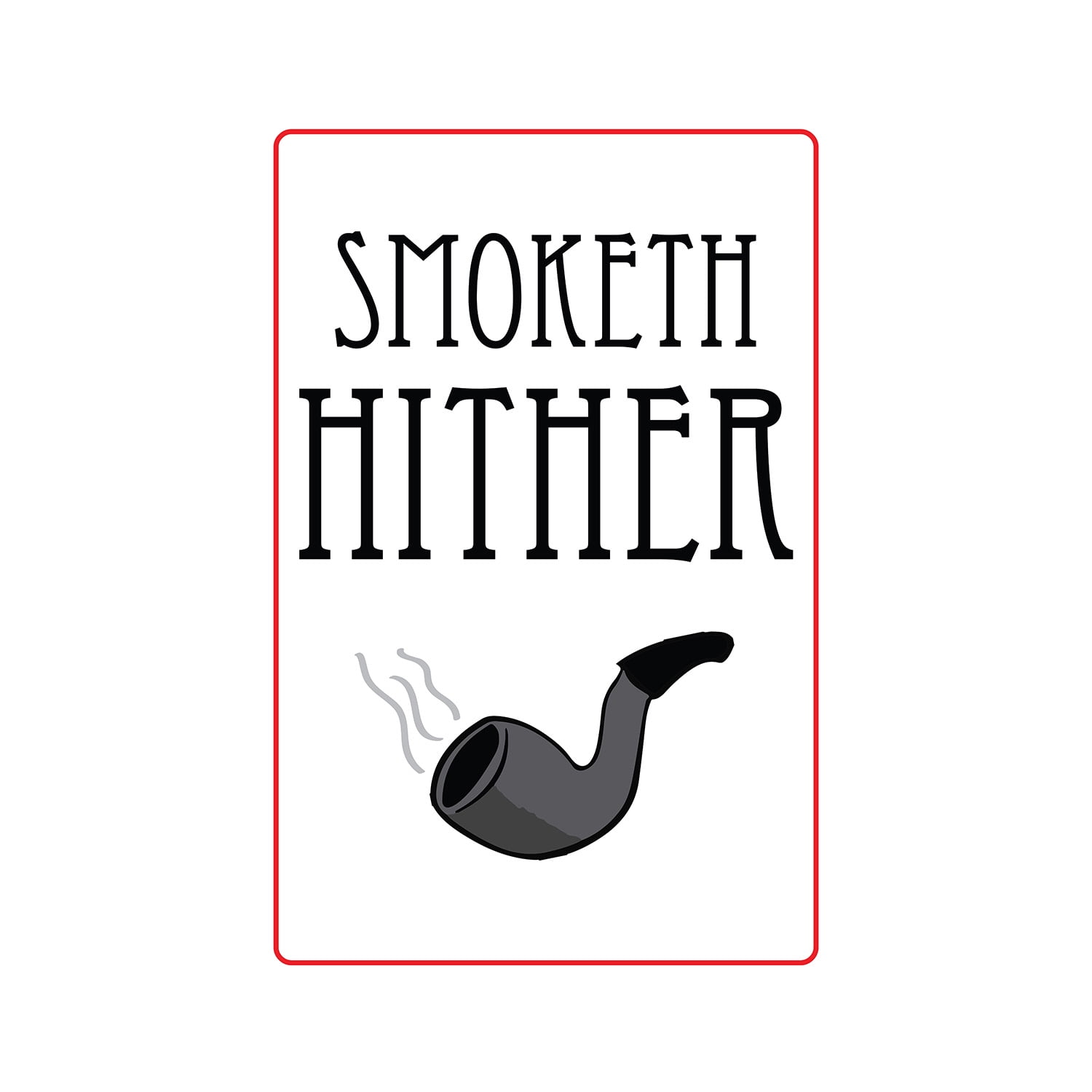 SMOKETH HITHER Decal smoking pipes smoker cigar area | Indoor/Outdoor ...