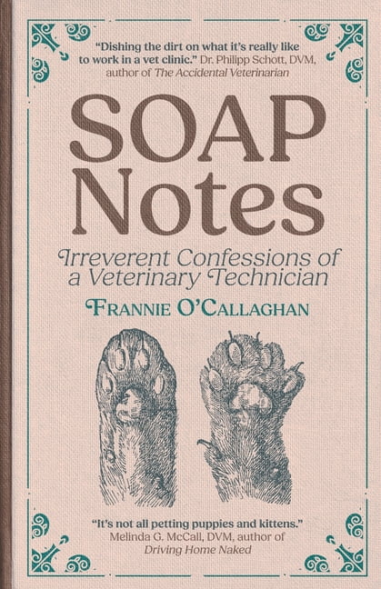SOAP Notes: Irreverent Confessions of a Veterinary Technician ...