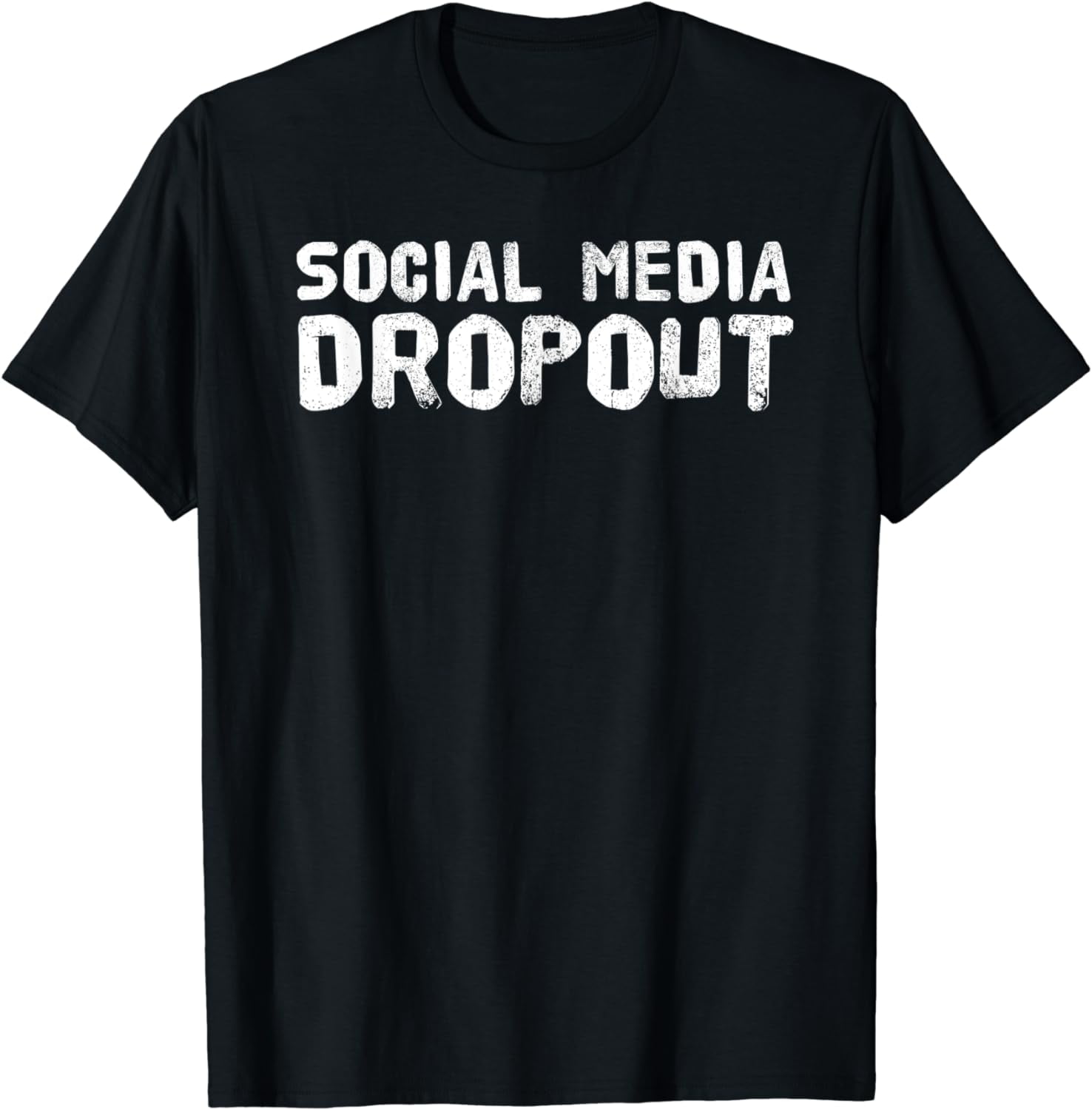 SOCIAL MEDIA DROPOU Funny Anti Internet Gift Idea T-Shirt - Walmart.com