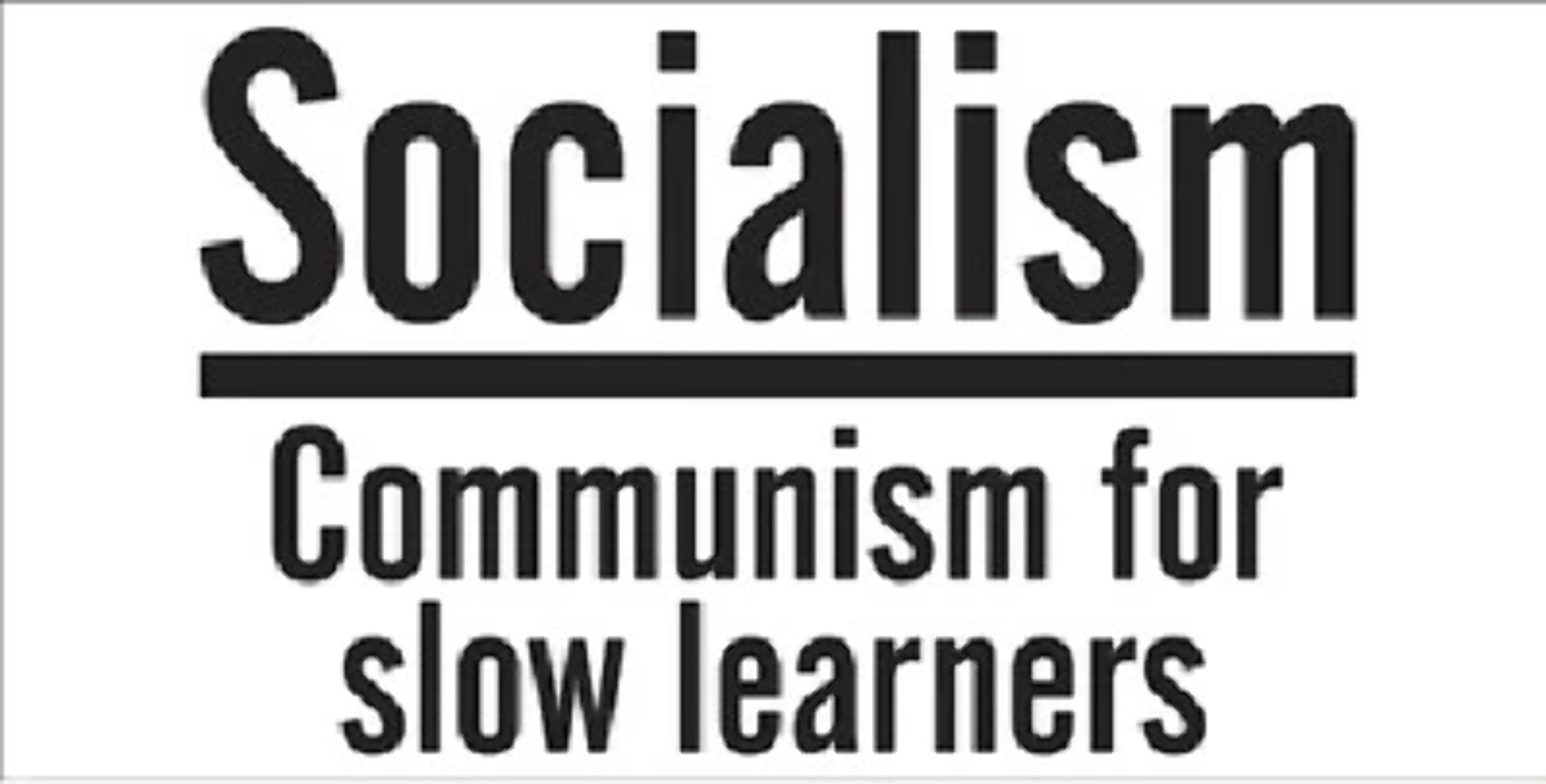 SOCIALISM: IS COMMUNISM FOR SLOW LEARNERS WHITE Vinyl Decal Bumper ...