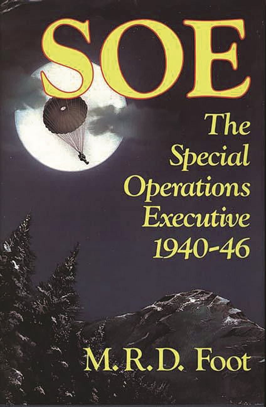 SOE: An Outline History of the Special Operations Executive 1940-46 ...