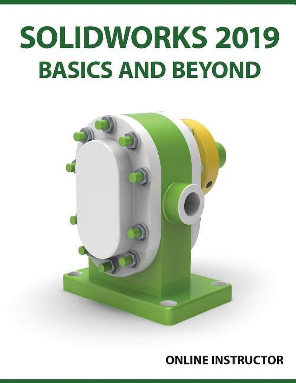 SOLIDWORKS 2019 Basics and Beyond: Part Modeling, Assemblies, and ...