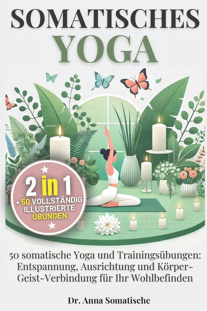 SOMATISCHES YOGA [2 Bücher in 1]: heile Traumata und lindere Stress mit ...