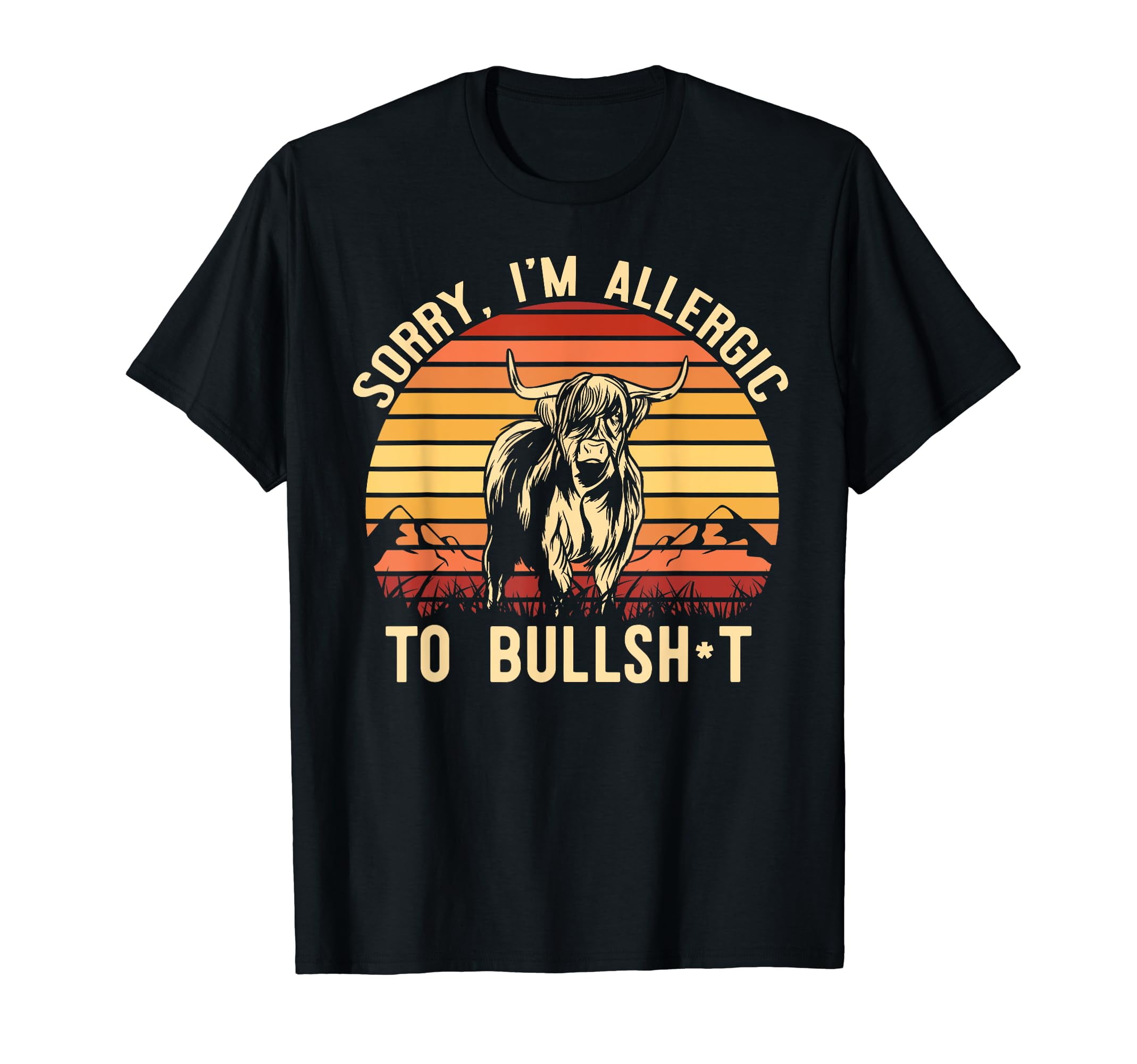 SORRY I'M ALLERGIC TO BULLSH-T Fun Bull Sunset Highland Meme T-Shirt ...