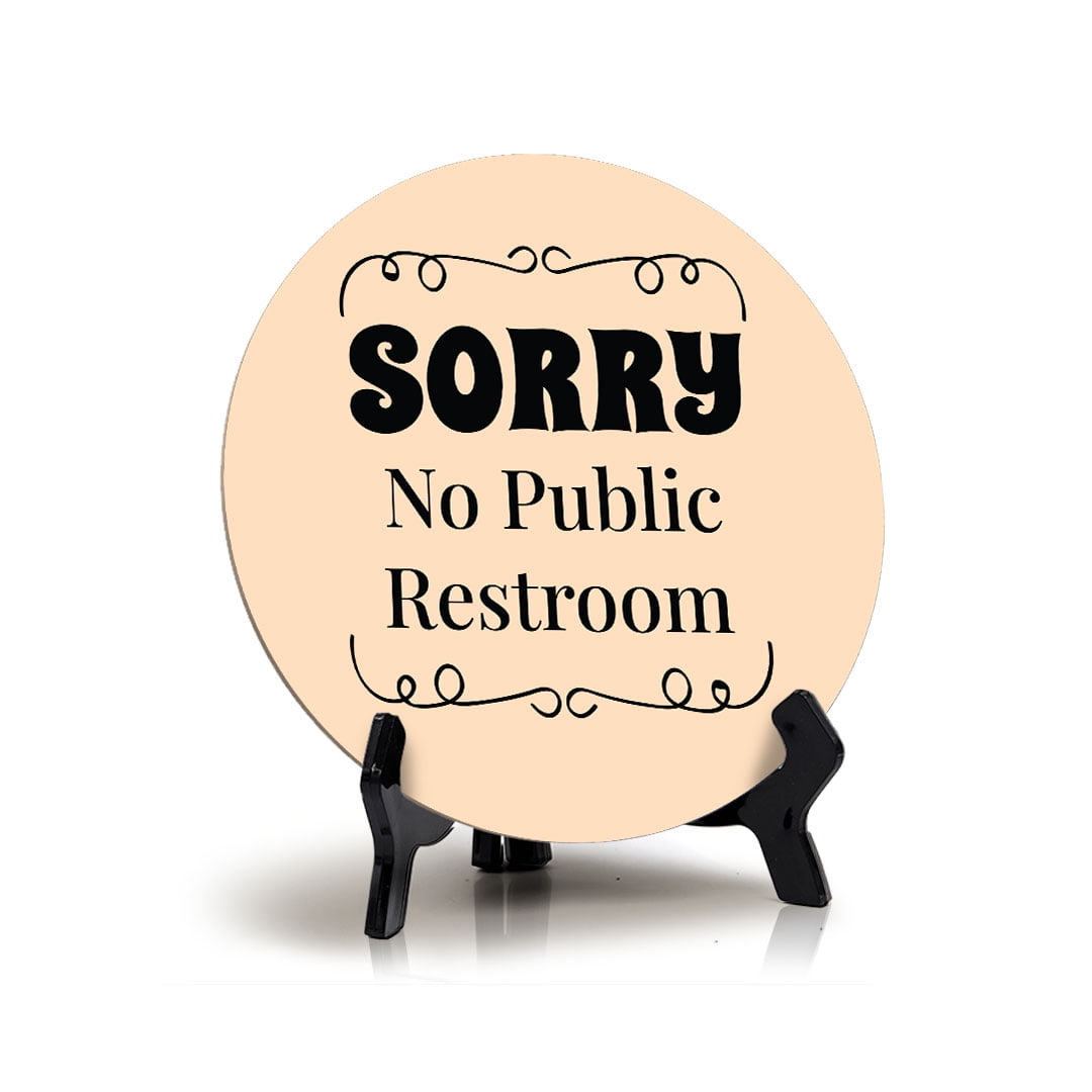 SORRY No Public Restroom Circle Table Sign with Acrylic Stand (5x5 ...