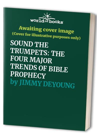 Pre-Owned SOUND THE TRUMPETS: THE FOUR MAJOR TRENDS OF BIBLE PROPHECY ...