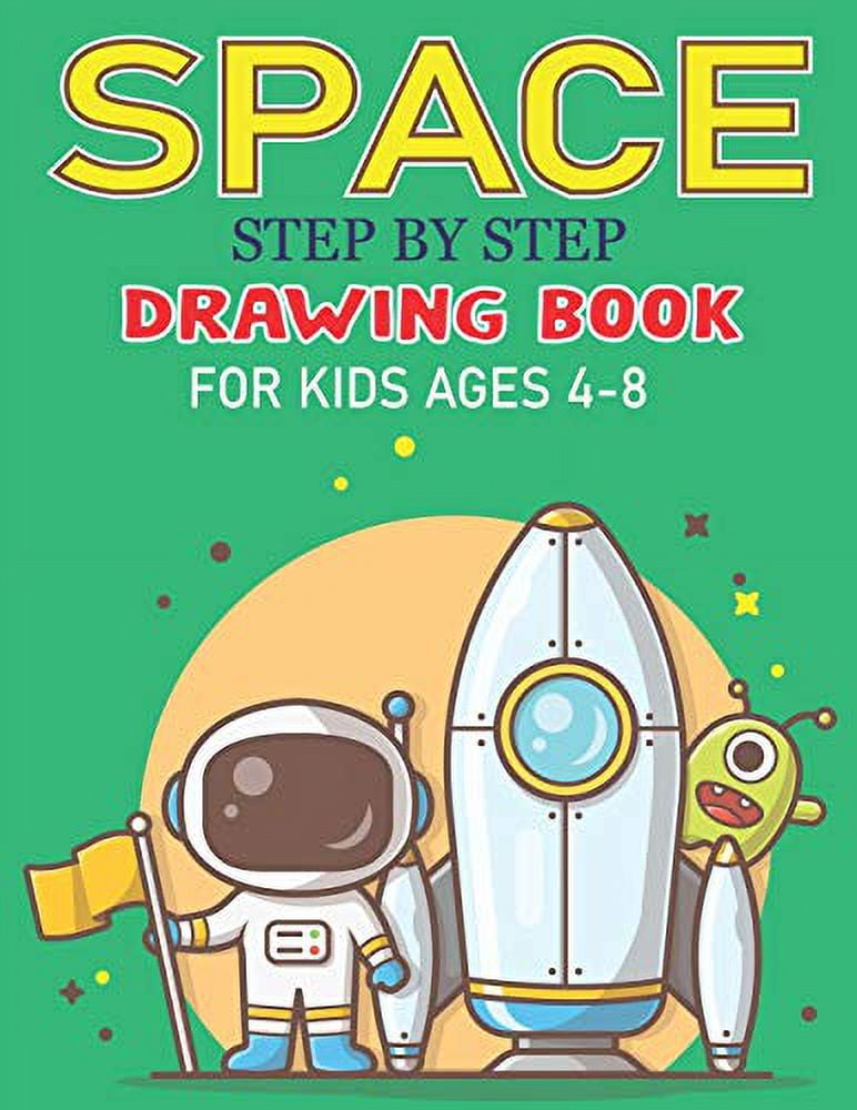 Pre-Owned SPACE STEP BY DRAWING BOOK FOR KIDS AGES 4-8: Explore, Fun ...