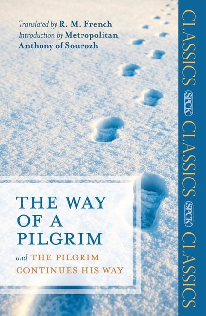 SPCK Classics The Way of a Pilgrim: And the Pilgrim Continues His Way ...