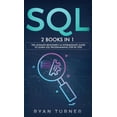 SQL : 2 books in 1 - The Ultimate Beginner's & Intermediate Guide to Learn SQL Programming step ...