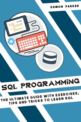 Pre-Owned SQL Programming: The Ultimate Guide with Exercises, Tips and ...