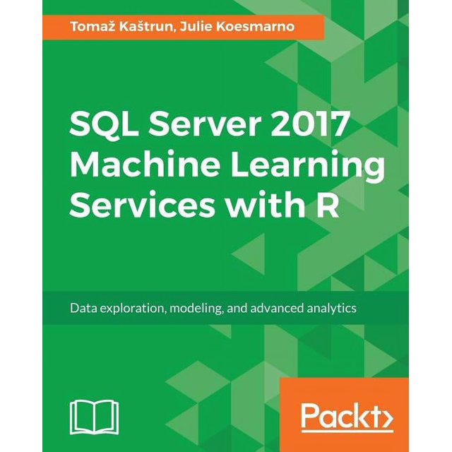 SQL Server 2017 Machine Learning Services with R: Data exploration ...