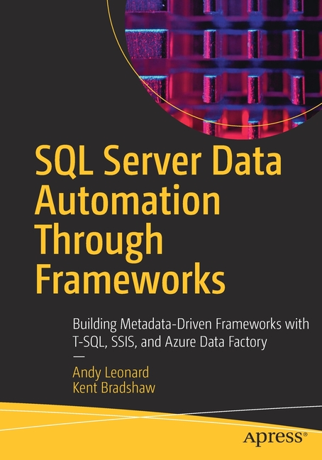 SQL Server Data Automation Through Frameworks: Building Metadata-Driven ...