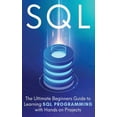 SQL: The Ultimate Beginner's Step-by-Step Guide to Learn SQL ...