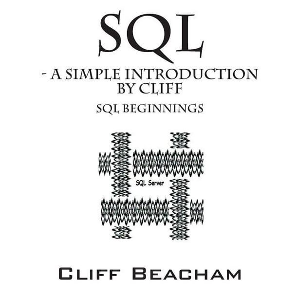 SQL- a Simple Introduction by Cliff: SQL Beginnings (Paperback) - Walmart Business Supplies