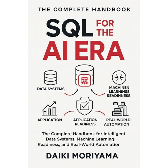 SQL for the AI Era: The Complete Handbook for Intelligent Data Systems ...