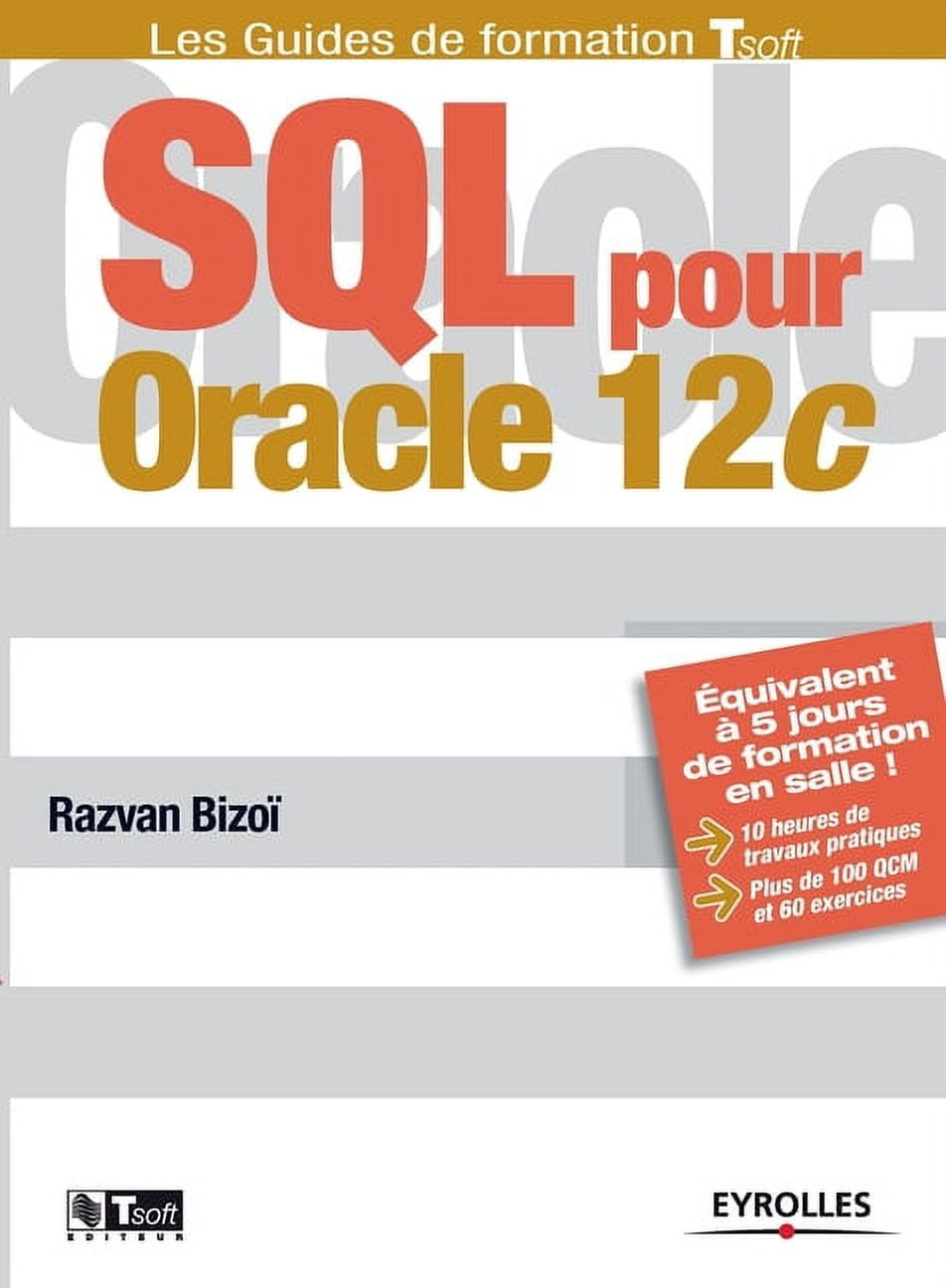 SQL pour Oracle 12c : Equivalent à 5 jours de formation en salle ! 10 ...