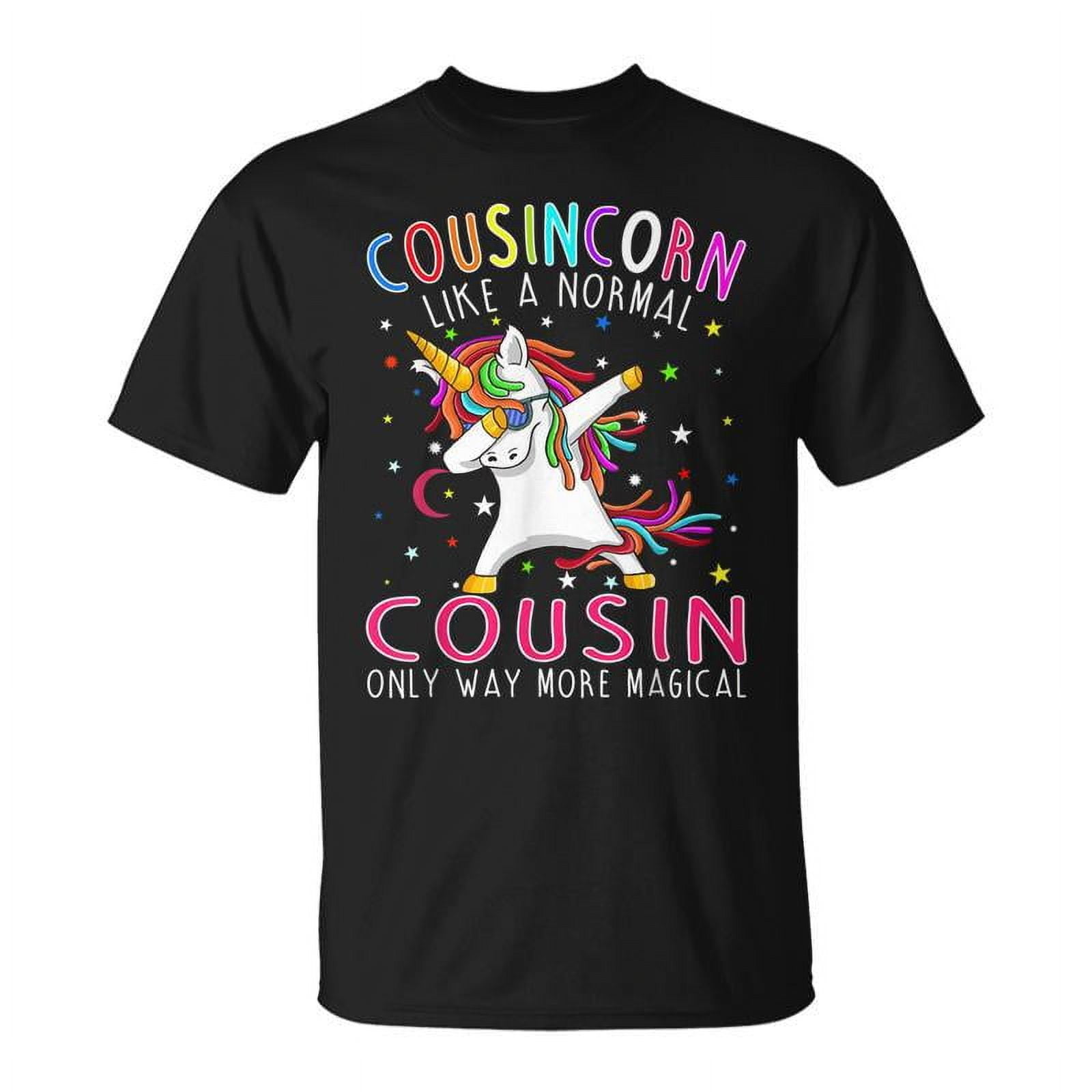 SR Cousincorn Like A Normal Cousin Only Way More Magical T-shirt ...
